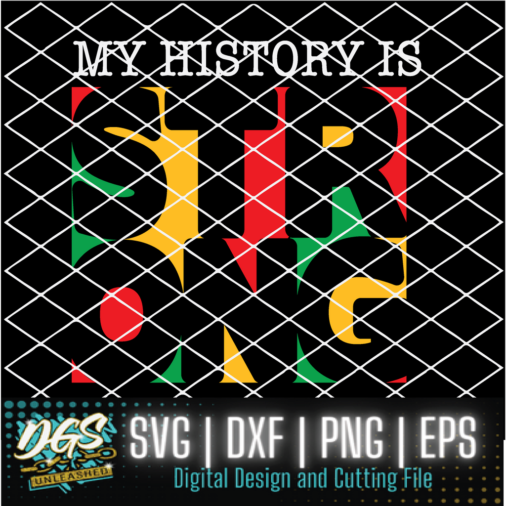 My History is Strong SVG, DXF, PNG, and EPS Digital Files – Da Goodie ...