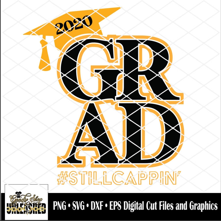 2020 Grad Still Cappin' SVG, DXF, PNG, and EPS Digital Files – Da ...