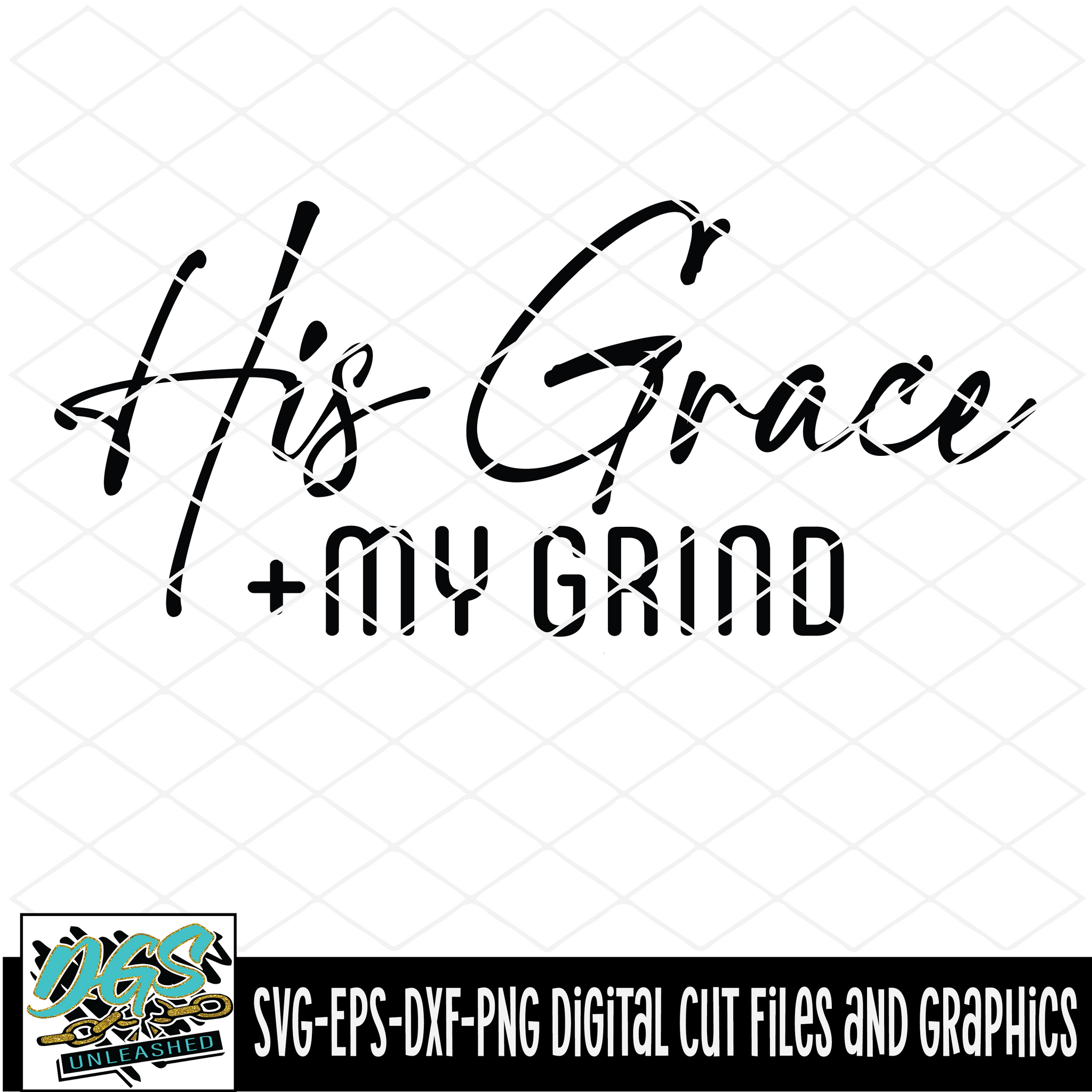 His Grace My Grind SVG, PNG, DXF, EPS-Instant Digital Download – Da ...