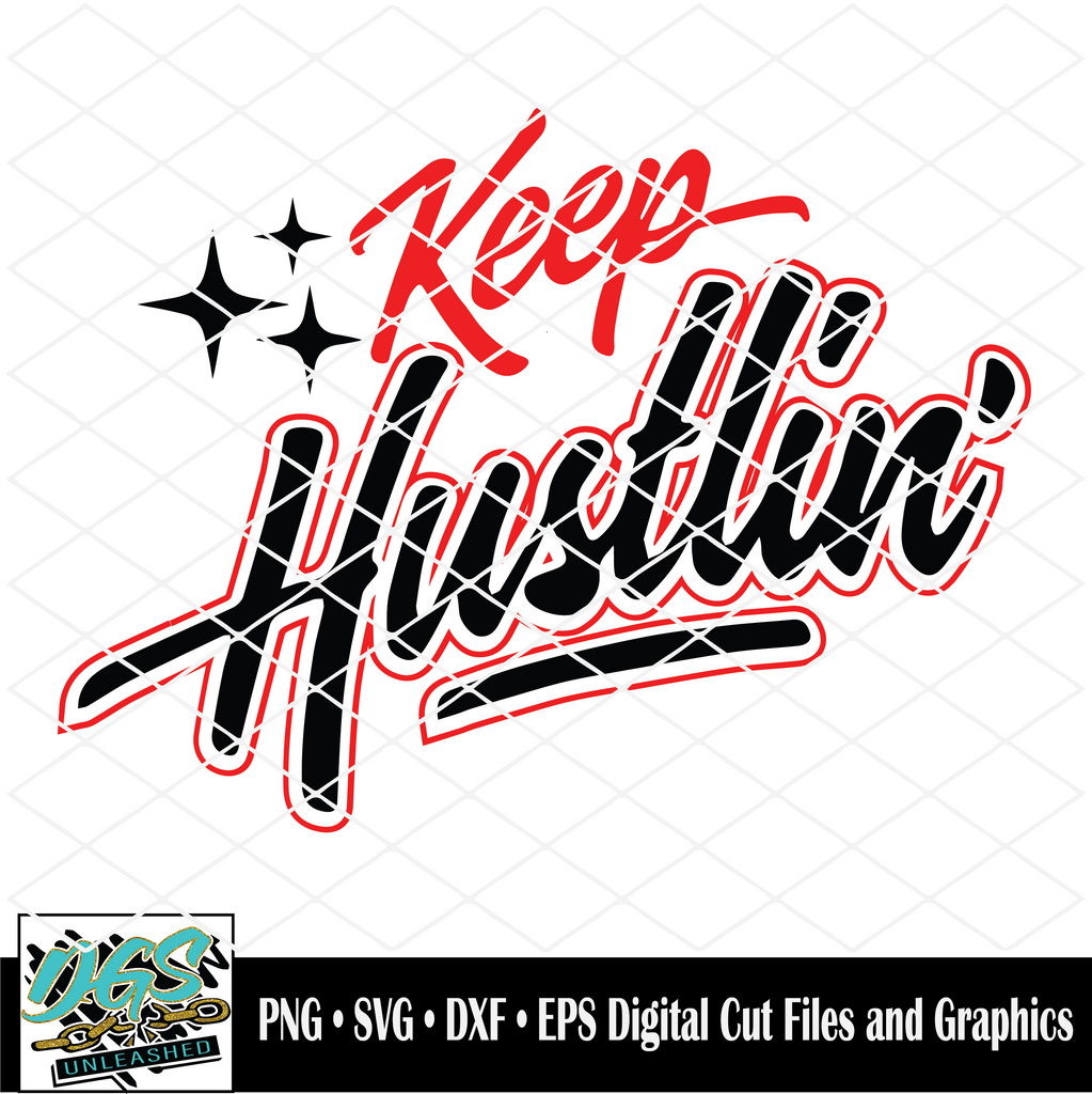 Keep Hustlin' SVG, DXF, PNG, and EPS Digital Files – Da Goodie Shop ...