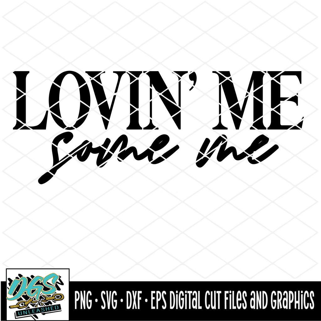 Lovin' Me Some Me SVG, DXF, PNG, and EPS Digital Files – Da Goodie Shop ...