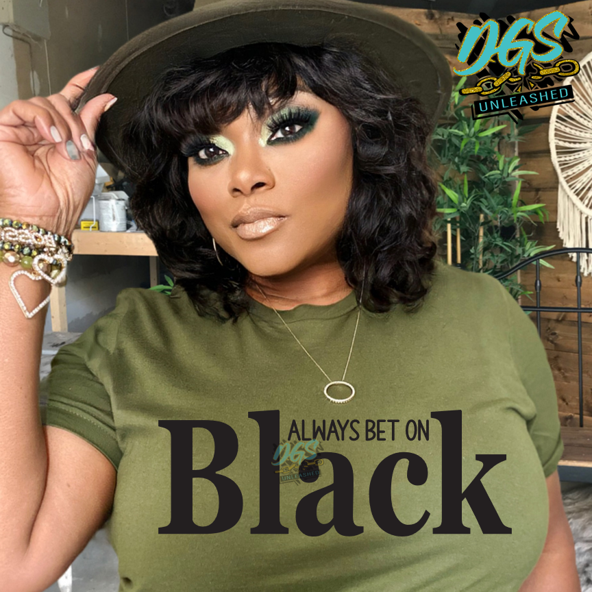 Always Bet on Black (SCREEN PRINT TRANSFER ONLY!!) – Da Goodie Shop ...