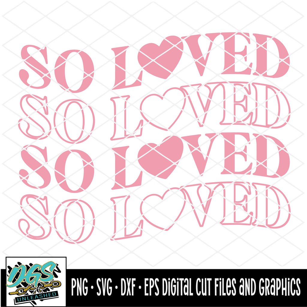 So Loved SVG, DXF, PNG, and EPS Cricut-Silhouette Instant Digital Down ...