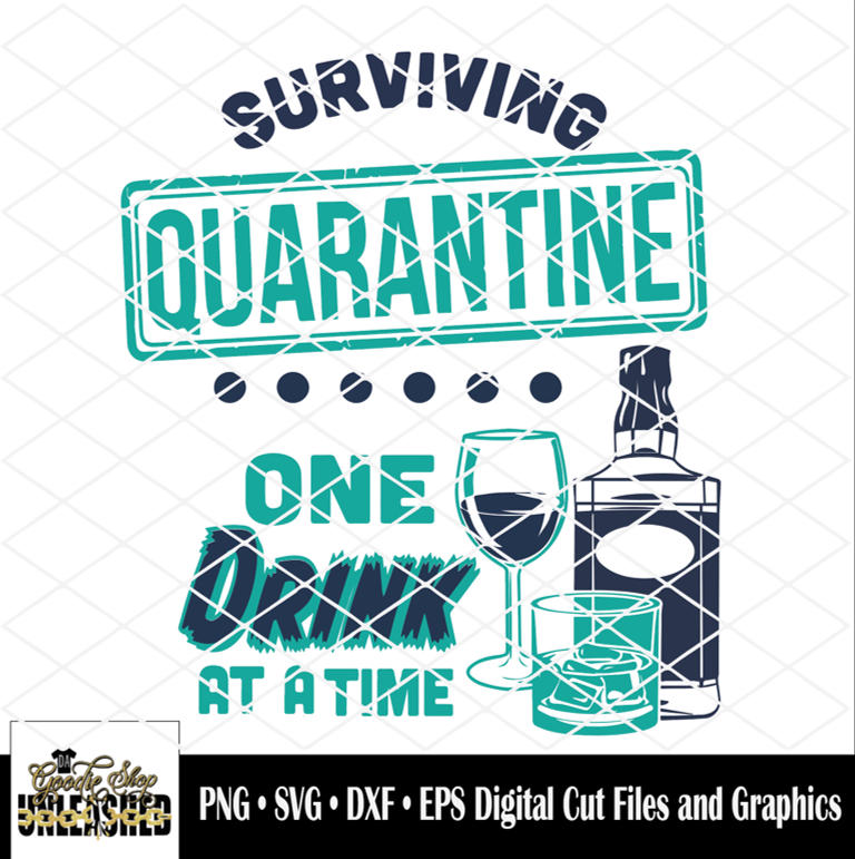 Surviving Quarantine One Drink at a Time SVG, DXF, PNG, and EPS Digita ...